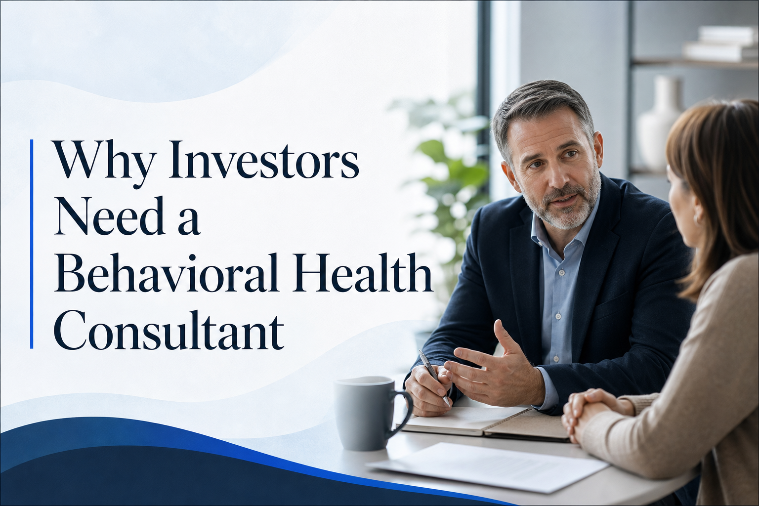 Why Investors Need a Behavioral Health Consultant | Pacific Viking ...